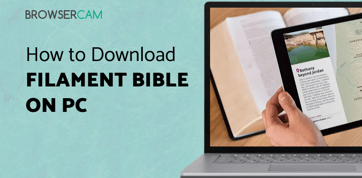 Filament Bible for PC - How to Install on Windows PC, Mac