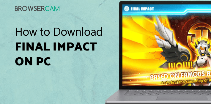 Final Impact for PC - How to Install on Windows PC, Mac