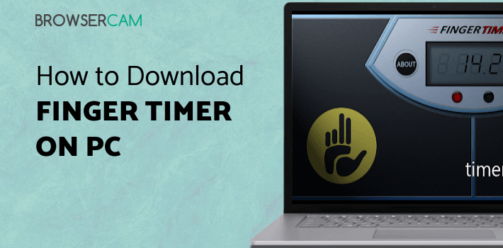 Finger Timer for PC - How to Install on Windows PC, Mac