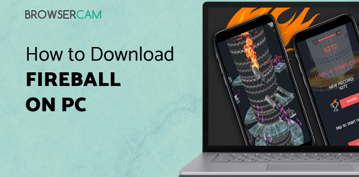 Fireball for PC - How to Install on Windows PC, Mac
