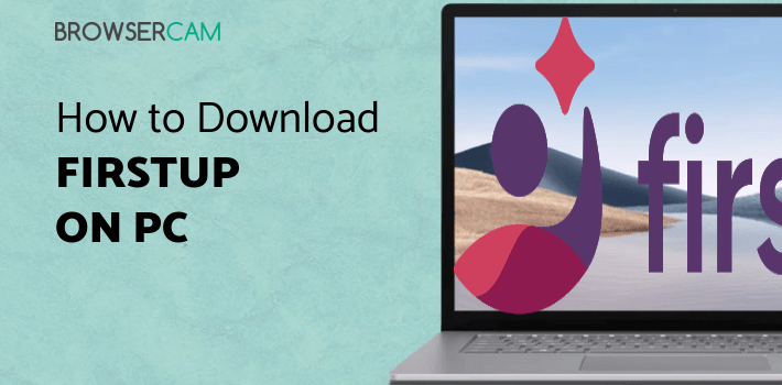 FirstUp for PC - How to Install on Windows PC, Mac