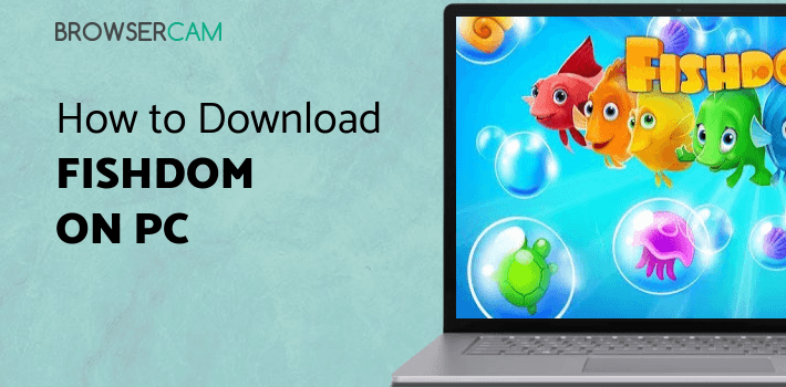 Fishdom for PC - How to Install on Windows PC, Mac