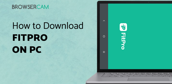 fitpro for PC - How to Install on Windows PC, Mac