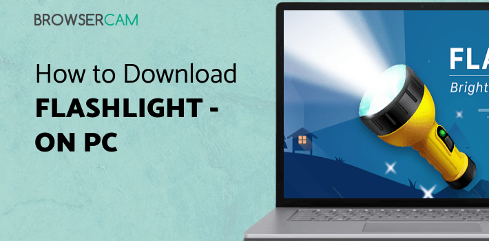 Flashlight - Torch light for PC - How to Install on Windows PC, Mac