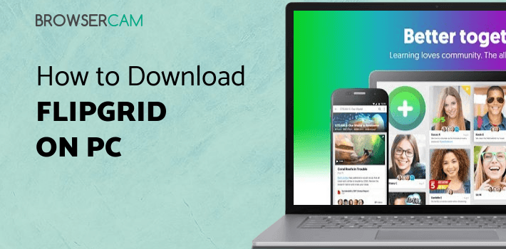 Flipgrid for PC - How to Install on Windows PC, Mac