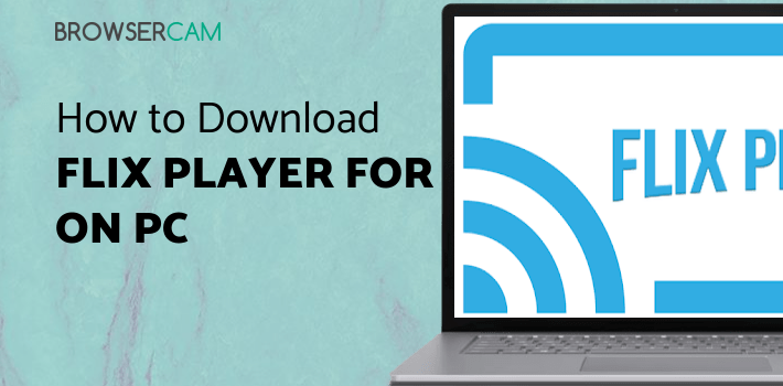 Flix Player for Android for PC - How to Install on Windows PC, Mac