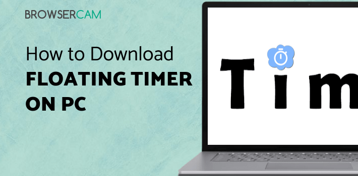 Floating Timer (Stopwatch) for PC - How to Install on Windows PC, Mac