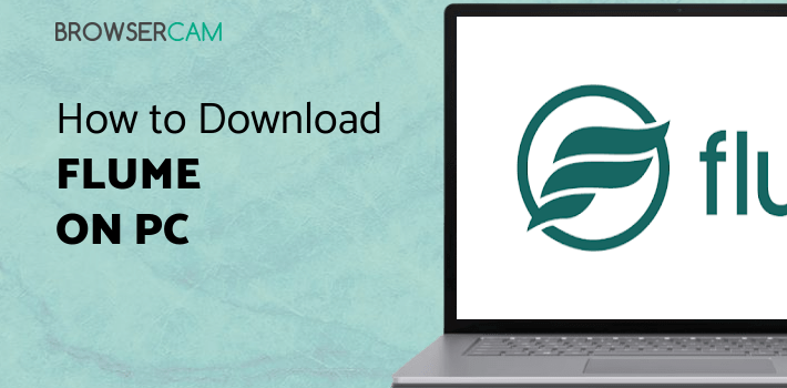 Flume for PC - How to Install on Windows PC, Mac