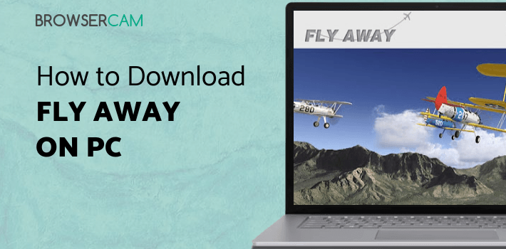 Fly Away Simulation for PC - How to Install on Windows PC, Mac
