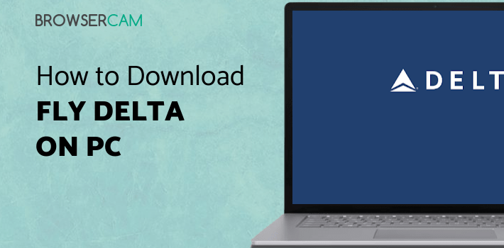 Fly Delta for PC - How to Install on Windows PC, Mac