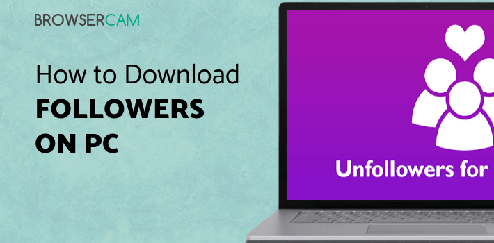 Followers Assistant for PC - How to Install on Windows PC, Mac