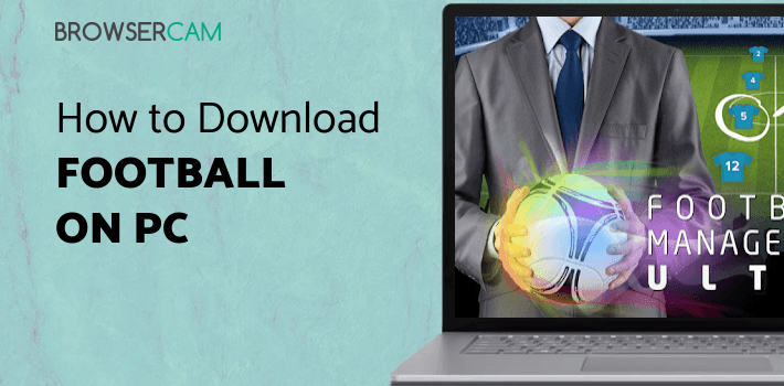 Football Management Ultra 2019 - Manager Game for PC - How to Install ...