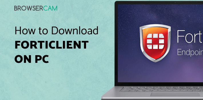 FortiClient for PC - How to Install on Windows PC, Mac