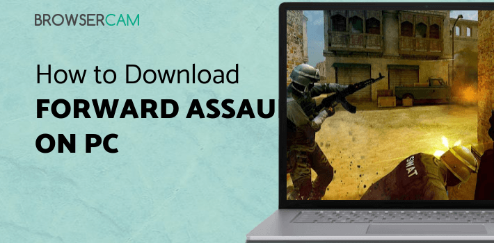 Forward Assault for PC - How to Install on Windows PC, Mac