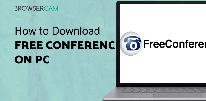 Free Conference Call for PC - How to Install on Windows PC, Mac