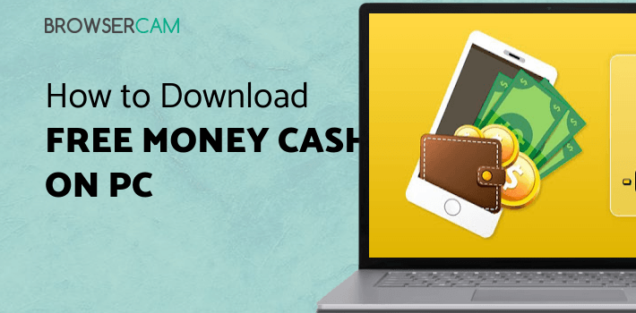 Free Money Cash - Get $15 for Free for PC - How to Install on Windows ...