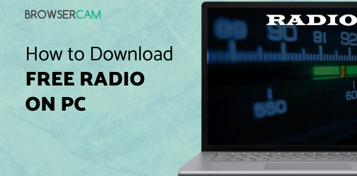 Free Radio Tuner for PC - How to Install on Windows PC, Mac