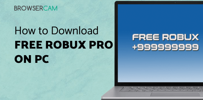 Free Robux Pro for PC - How to Install on Windows PC, Mac