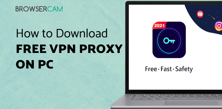 Free VPN Proxy - Super VPN Unblock Master for PC - How to Install on Windows PC, Mac
