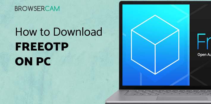 FreeOTP Authenticator for PC - How to Install on Windows PC, Mac