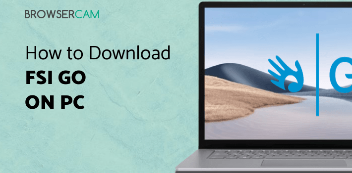 FSI GO for PC - How to Install on Windows PC, Mac
