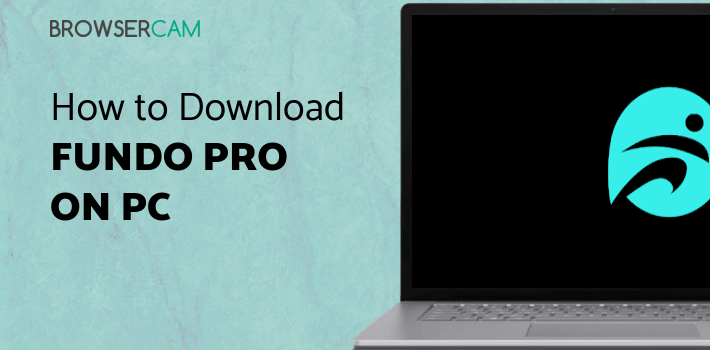 FunDo Pro for PC - How to Install on Windows PC, Mac