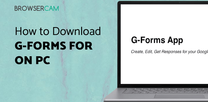G-Forms for Google Form: Helps manage GoogleForms for PC - How to ...
