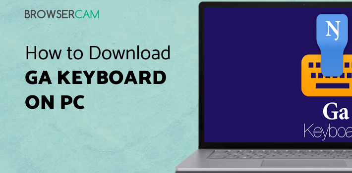 Ga Keyboard for PC - How to Install on Windows PC, Mac