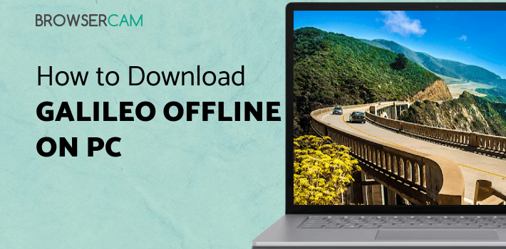 Galileo Offline Maps and Navigation for PC - How to Install on Windows ...