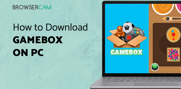 GameBox for PC - How to Install on Windows PC, Mac