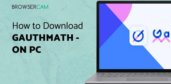 Gauthmath - Math homework solver for PC - How to Install on Windows PC, Mac