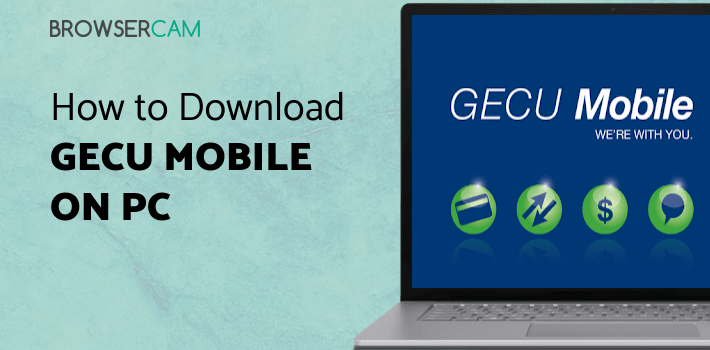 GECU Mobile for PC - How to Install on Windows PC, Mac