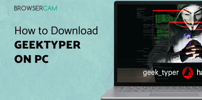 GeekTyper Official App for PC - How to Install on Windows PC, Mac