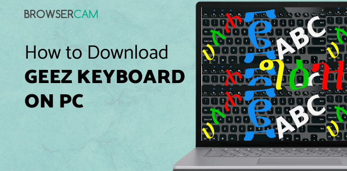 Geez Keyboard for PC - How to Install on Windows PC, Mac