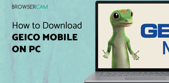 GEICO Mobile for PC - How to Install on Windows PC, Mac
