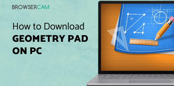 Geometry Pad for PC - How to Install on Windows PC, Mac
