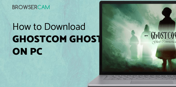 Ghostcom Ghost Communicator for PC - How to Install on Windows PC, Mac
