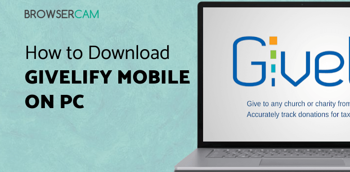 Givelify Mobile Giving App for PC - How to Install on Windows PC, Mac