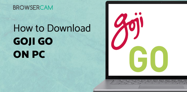 GOJI GO for PC - How to Install on Windows PC, Mac