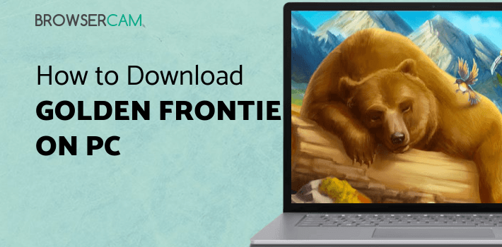 Golden Frontier for PC - How to Install on Windows PC, Mac