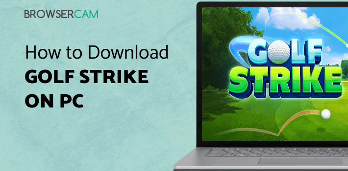 Golf Strike for PC - How to Install on Windows PC, Mac
