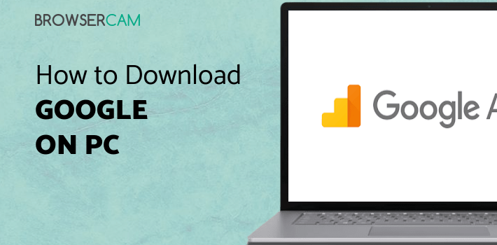 Google Analytics for PC - How to Install on Windows PC, Mac