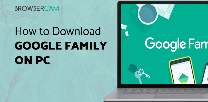 Google Family Link for parents for PC - How to Install on Windows PC, Mac