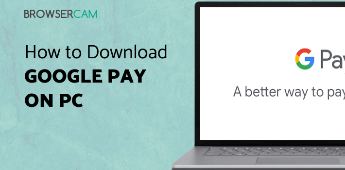 Google Pay for PC - How to Install on Windows PC, Mac