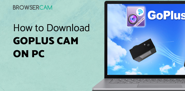 GoPlus Cam for PC - How to Install on Windows PC, Mac