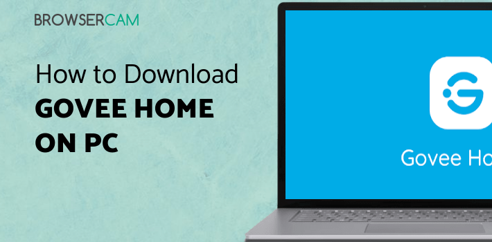 Govee Home for PC - How to Install on Windows PC, Mac