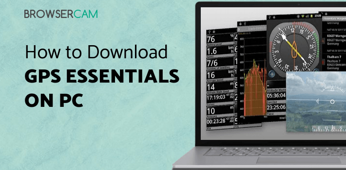GPS Essentials for PC - How to Install on Windows PC, Mac