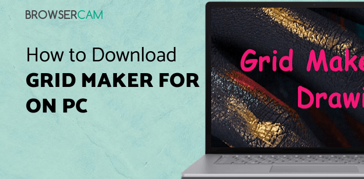 Grid Maker For Drawing for PC - How to Install on Windows PC, Mac