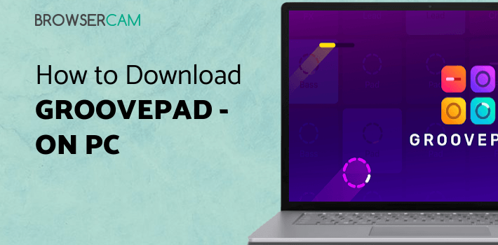 Groovepad - Music & Beat Maker for PC - How to Install on Windows PC, Mac