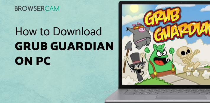 Grub Guardian for PC - How to Install on Windows PC, Mac